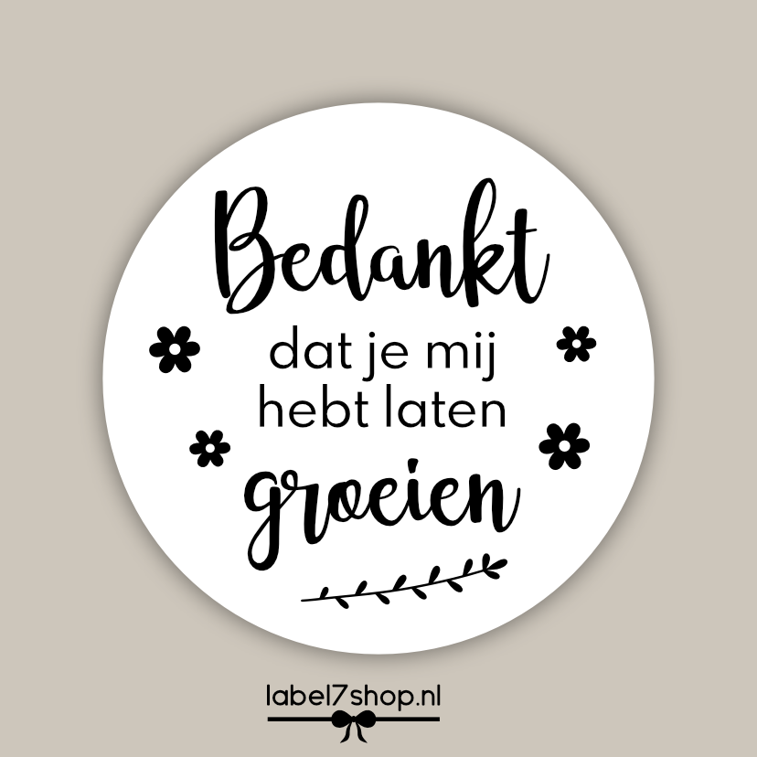 Sticker 'Bedankt dat je mij hebt laten groeien'